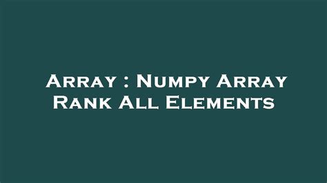 Array Numpy Array Rank All Elements Youtube