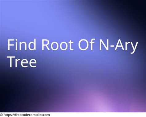 Find Root Of N Ary Tree