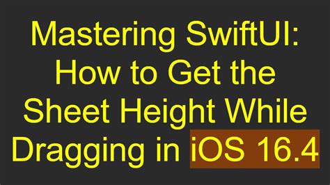 Mastering Swiftui How To Get The Sheet Height While Dragging In Ios 164 Youtube