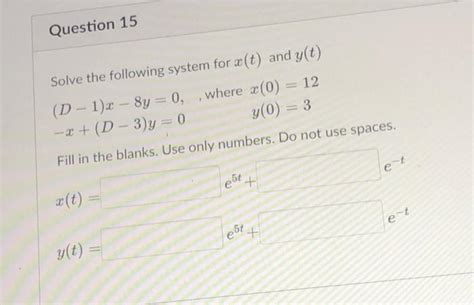 Solved Question Solve The Following System For X T And Chegg Com
