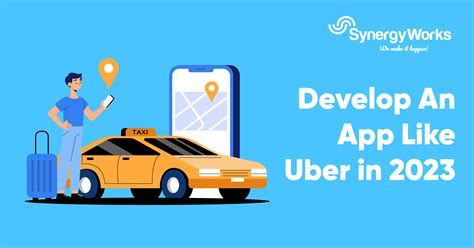 How To Make An App Like Uber In 2023 Synergyworks Solutions