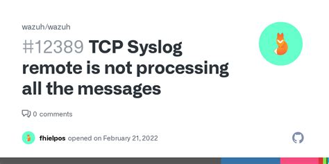 Tcp Syslog Remote Is Not Processing All The Messages · Issue 12389 · Wazuhwazuh · Github