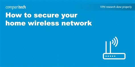 How To Secure Your Home Wireless Network From Hackers