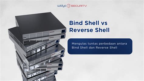 Pentest Bind Shell Vs Reverse Shell · Widya Security