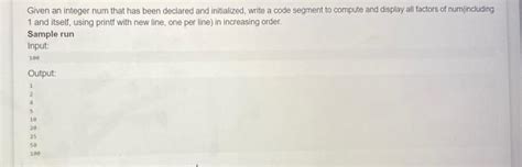 Solved Given An Integer Num That Has Been Declared And