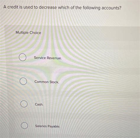 Solved A Credit Is Used To Decrease Which Of The Following