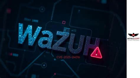 Wazuh Server Vulnerability Cve 2025 24016 Exposes Systems To Rce