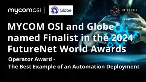 Globe Telecom And Mycom Osi Shortlisted To The Finals Of The Futurenet… Mycom Osi