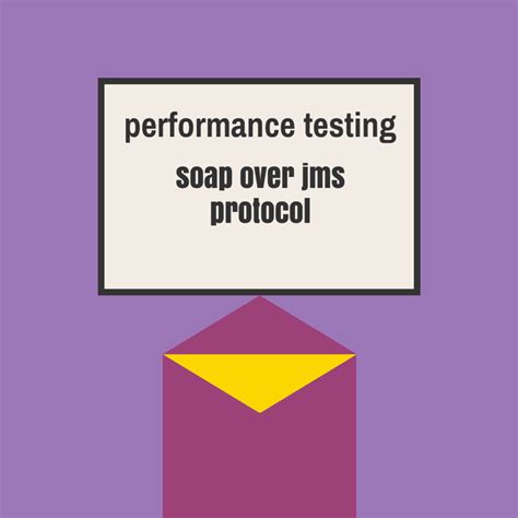 Performance Testing Soap Over Jms Protocol Qainsights