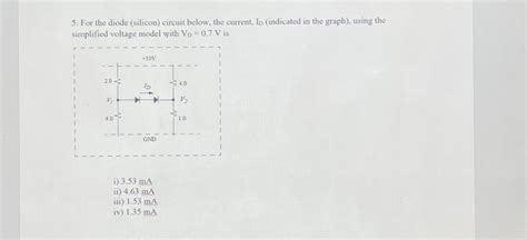 Solved For The Diode Silicon Circuit Below The Chegg Com