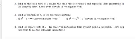 Solved 10 Find All The Sixth Roots Of 1 Called The Sixth