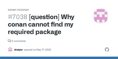 Question Why Conan Cannot Find My Required Package Issue Conan Io Conan GitHub