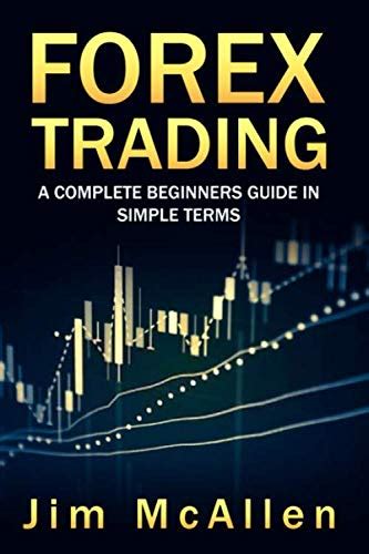 Forex Trading A Complete Beginners Guide In Simple Terms Discover