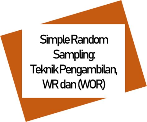 Simple Random Sampling Teknik Pengambilan With Replacement WR Dan