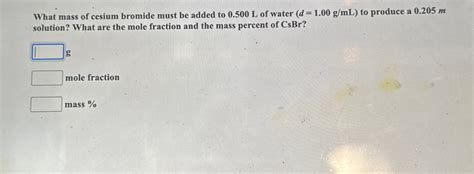 Solved What Mass Of Cesium Bromide Must Be Added To 0 500l