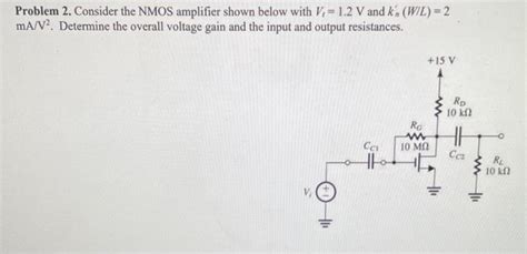 Solved Problem 2 Consider The Nmos Amplifier Shown Below