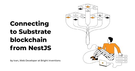 Connecting To Substrate Blockchain From Nestjs Bright Inventions