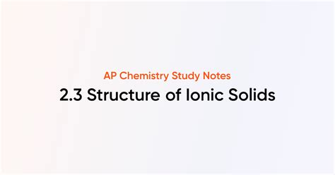 2 3 Structure Of Ionic Solids Ap Chemistry Notes Tutorchase