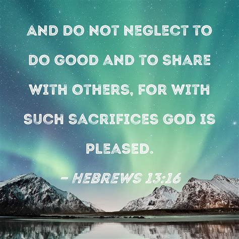 Hebrews 1316 And Do Not Neglect To Do Good And To Share With Others