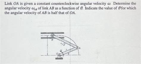 Solved Link Oa Is Given A Constant Counterclockwise Angular