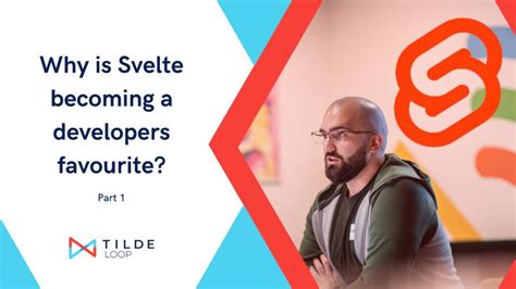 Tilde Loop On Linkedin Why Is Svelte Becoming A Developers Favourite Tilde Loop