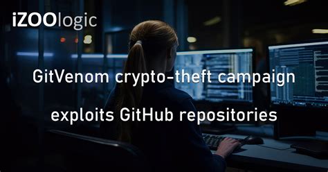 Gitvenom Crypto Theft Campaign Exploits Github Repositories