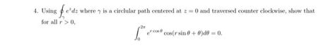 Solved Using γezdz where γ is a circlular path centered Chegg