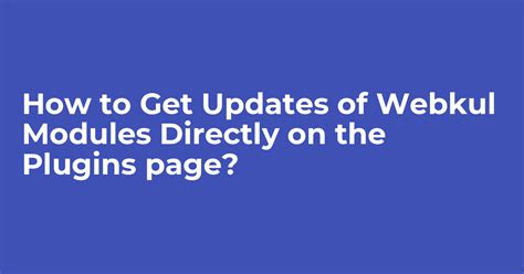 How To Get Updates Of Webkul Modules On The Plugins Page