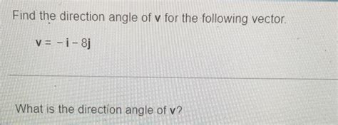 Solved Find The Direction Angle Of V For The Following Chegg Com
