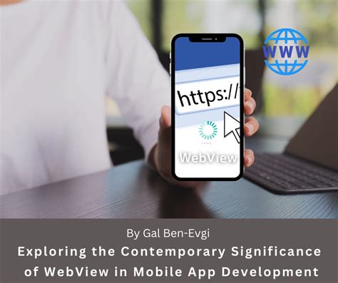 Exploring The Contemporary Significance Of Webview In Mobile App Development By Gal B Medium