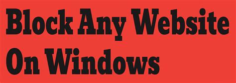how to block any website on your computer or laptop on windows by