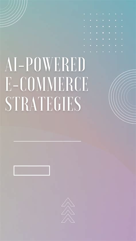 Ai Powered E Commerce Strategies Revolutionizing Sales And Customer Experiences
