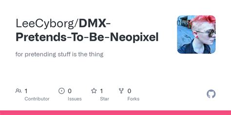 GitHub LeeCyborg DMX Pretends To Be Neopixel For Pretending Stuff Is The Thing