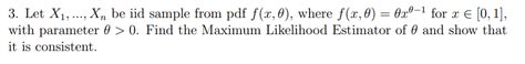 Solved 3 Let X1 Xn be iid sample from pdf f x θ where Chegg com
