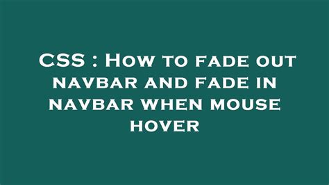 Css How To Fade Out Navbar And Fade In Navbar When Mouse Hover Youtube