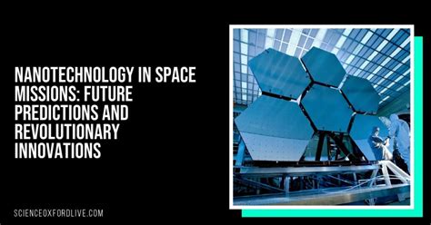 Future Predictions For Nanotechnology In Space Missions