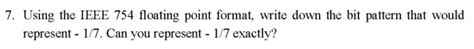 solved 7 using the ieee 754 floating point format write