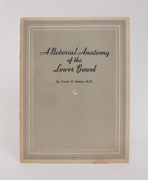 A Pictorial Anatomy Of The Lower Bowel By Netter Frank H Near Fine Soft Cover 1943