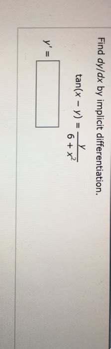 Solved Find Dy Dx By Implicit Differentiation Tan X Y