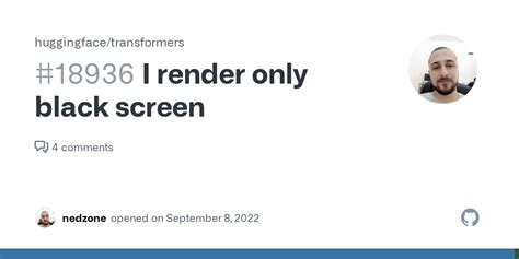 I Render Only Black Screen Issue Huggingface Transformers Github