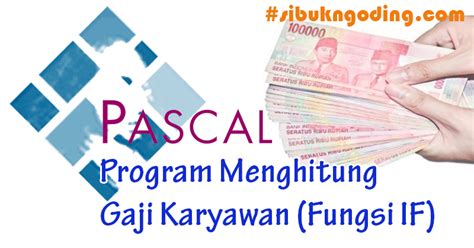 Program Menghitung Gaji Karyawan Pada Bahasa Pemrograman Pascal