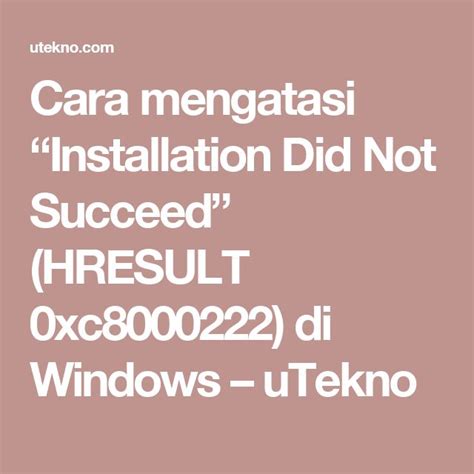 Cara Mengatasi Installation Did Not Succeed Di Windows