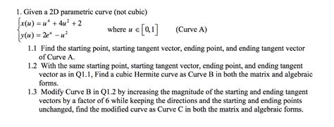 Solved 1 Given A 2d Parametric Curve Not Cubic Where U