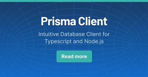 prisma client 为您的数据自动生成的查询构建器 prisma 中文