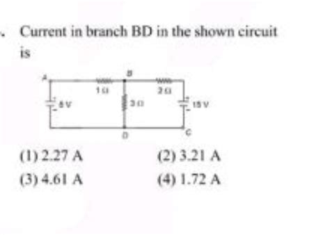 Current In Branch Bd In The Shown Circuit Is 1 2 27 A 2 3 21 A 3 4