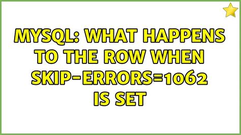 Mysql What Happens To The Row When Skip Errors1062 Is Set Youtube