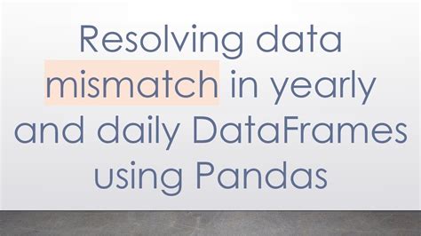 Resolving Data Mismatch In Yearly And Daily Dataframes Using Pandas Youtube