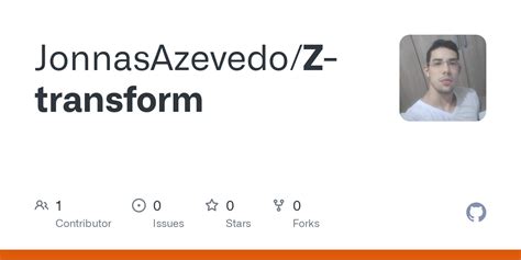 Z Transform Z Transform Ipynb At Main JonnasAzevedo Z Transform GitHub