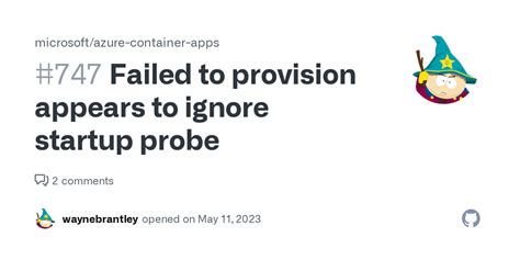 failed to provision appears to ignore startup probe · issue 747