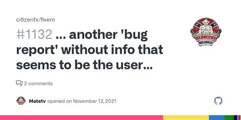 Another Bug Report Without Info That Seems To Be The User Asking For Something They Broke
